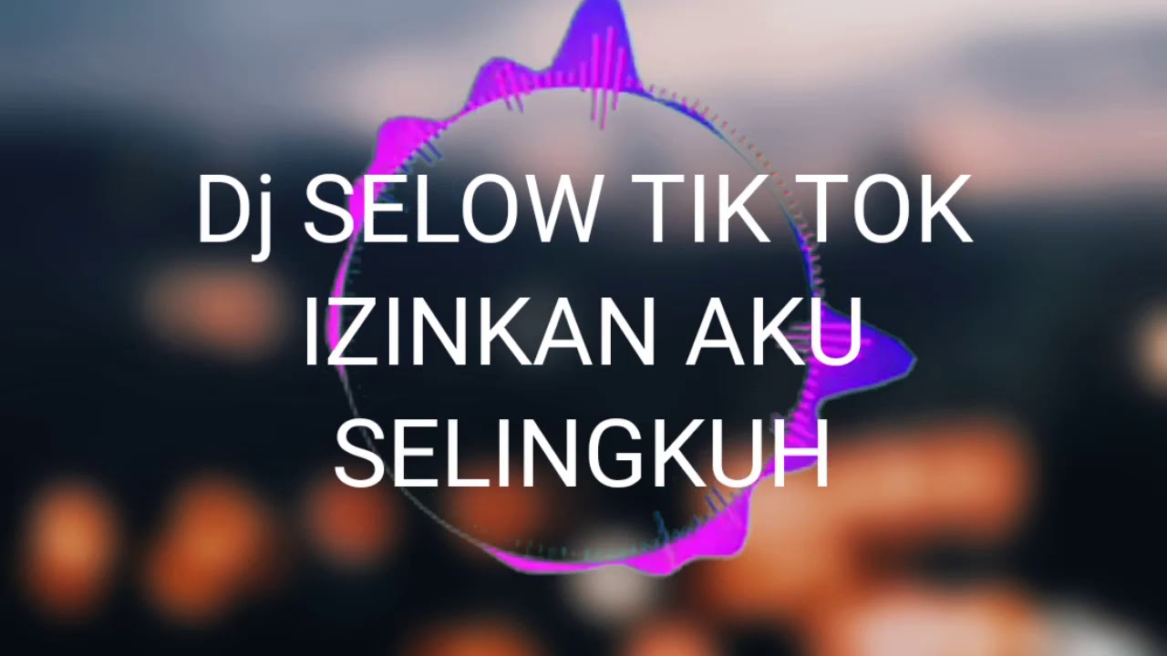 DJ SELOW TIK TOK IZINKAN AKU SELINGKUH - YouTube