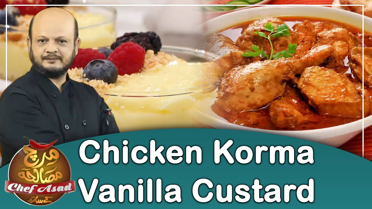 Chicken Korma Recipe By Chef Asad | Vanilla Custard Recipe | Mirch ...