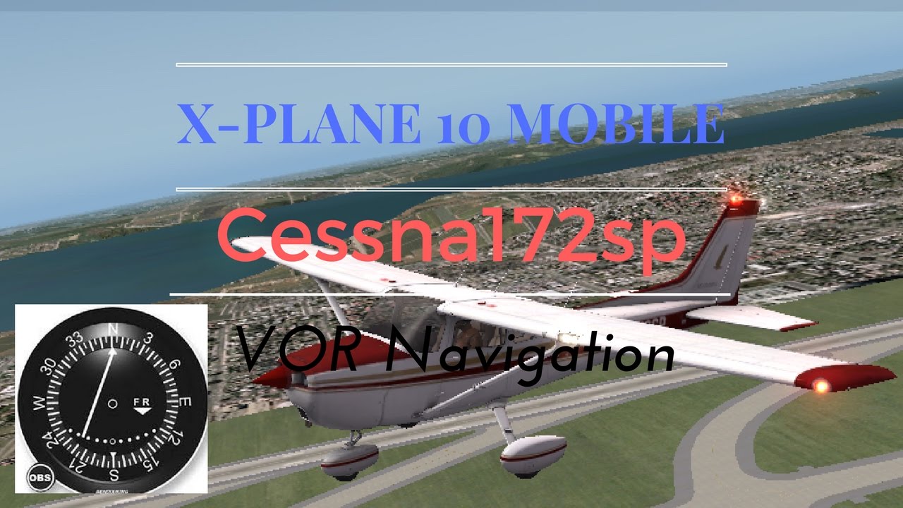 X- Plane 10 MOBILE- How to fly to a VOR tutorial [Cessna 172SP] - YouTube