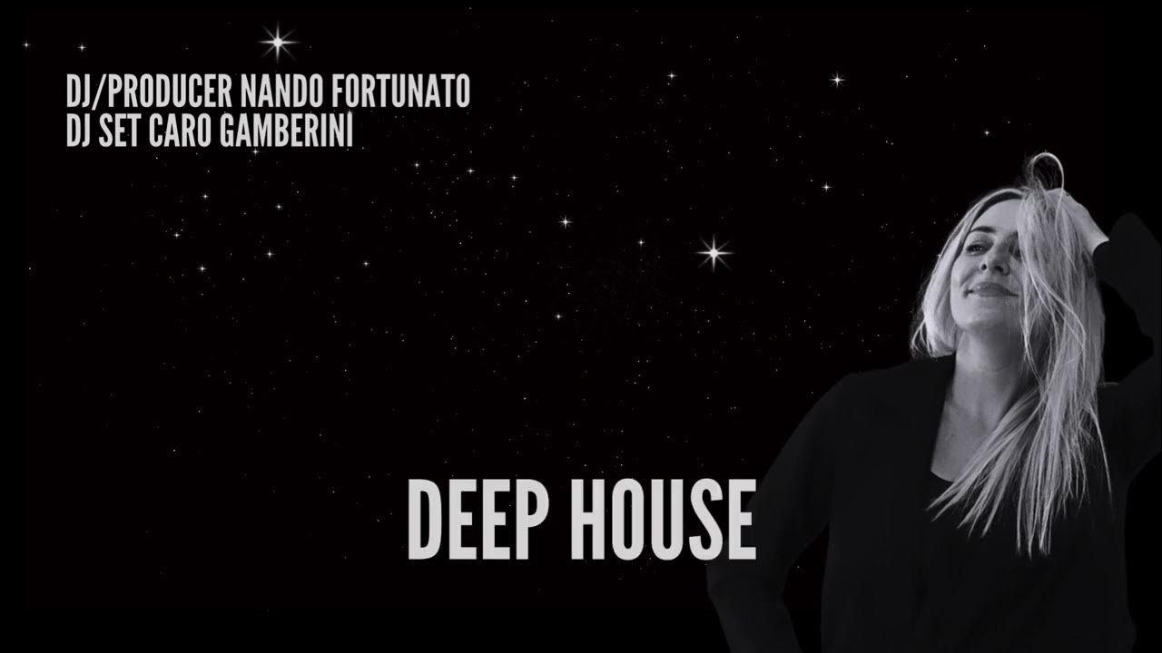 DEEP HOUSE de NANDO FORTUNATO DjSet CARO GAMBERINI - YouTube