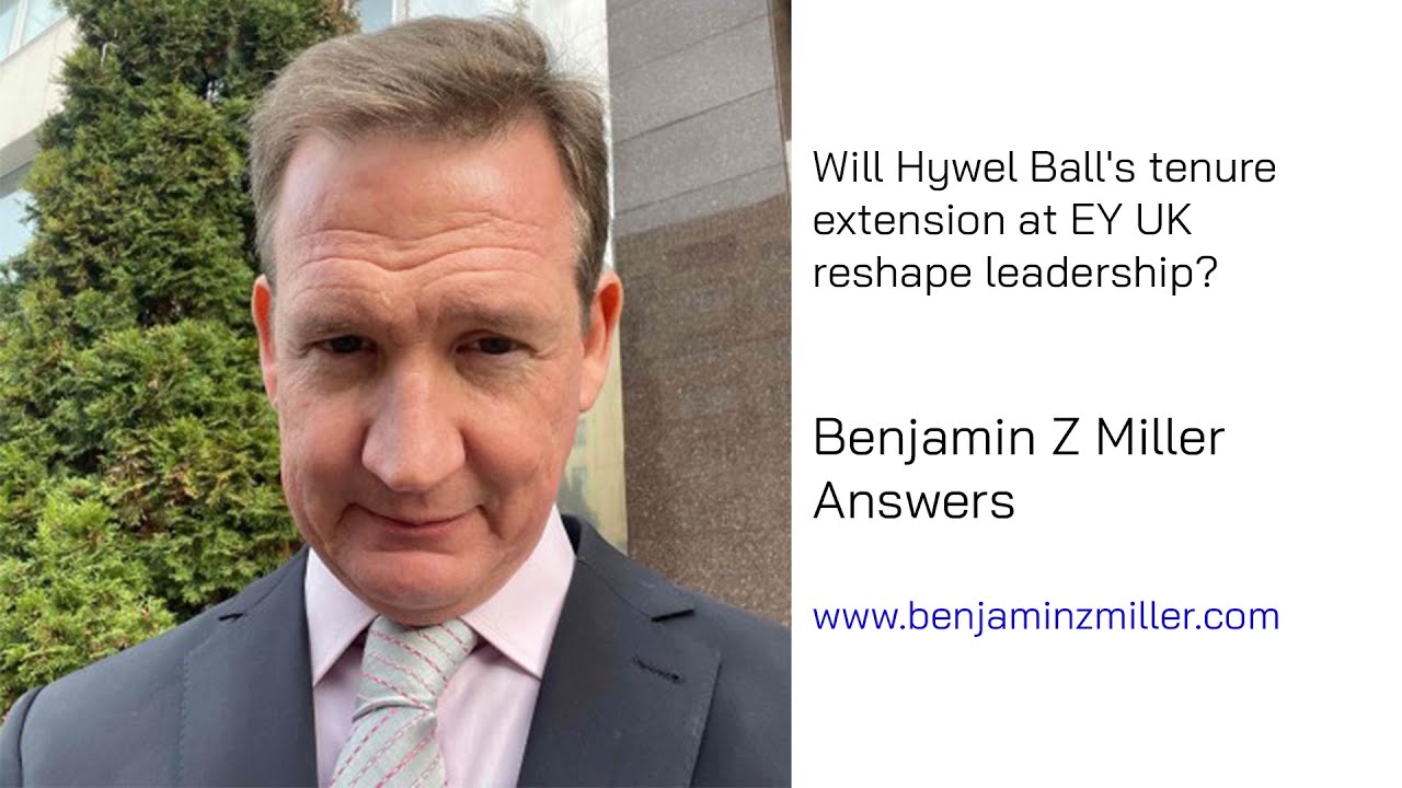Will Hywel Ball's tenure extension at EY UK reshape leadership ...