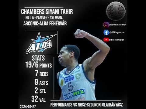 Chambers Siyani Tahir (Arconic-Alba Fehérvár) - NB I. A - PLAYOFF - 1st Game MVP vs NHSZ-Szolnok ...