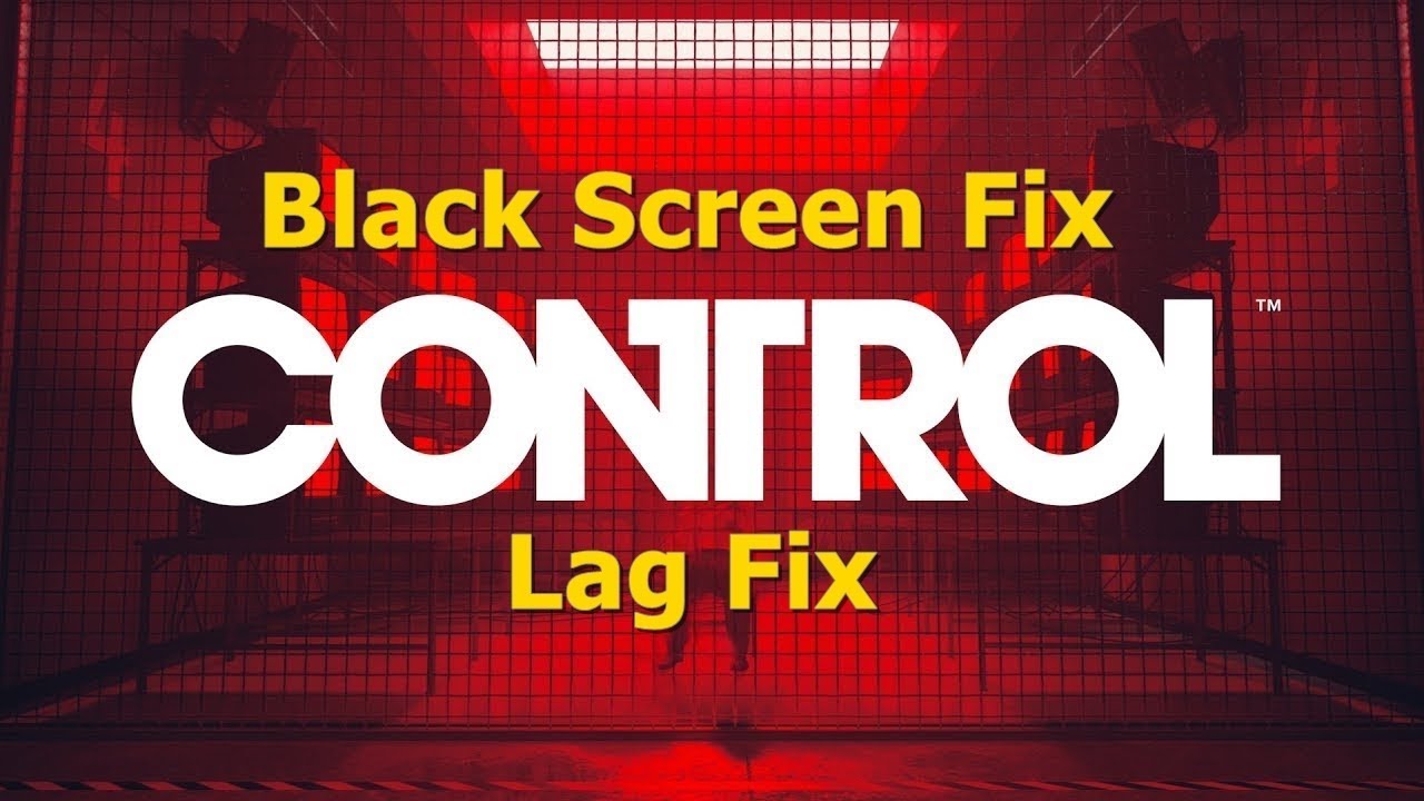 How To Fix CONTROL Game Black Screen, Lag Fix - YouTube