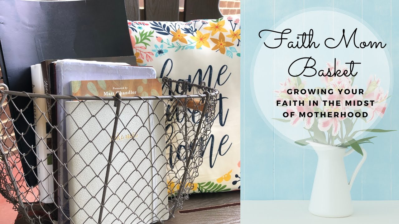 How I Grow My Faith as a Large Family Mom of 6 || Faith Mom Basket ...