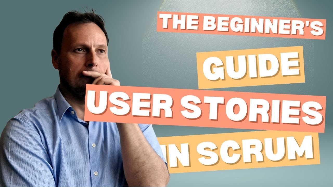 The Beginner's Guide to User Stories in Scrum - YouTube