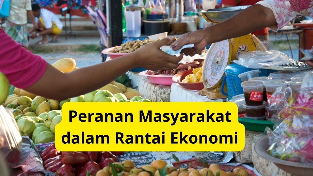 Peranan Masyarakat dalam Rantai Ekonomi - YouTube