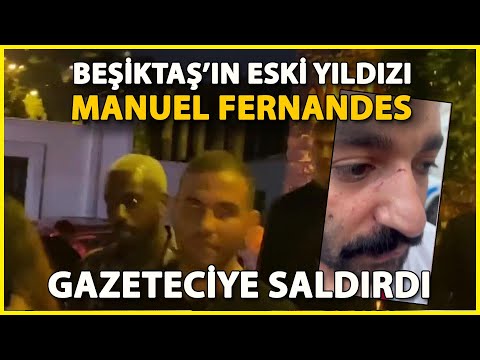 Beşiktaş'ın Eski Yıldızı Manuel Fernandes Gazeteciye Saldırdı