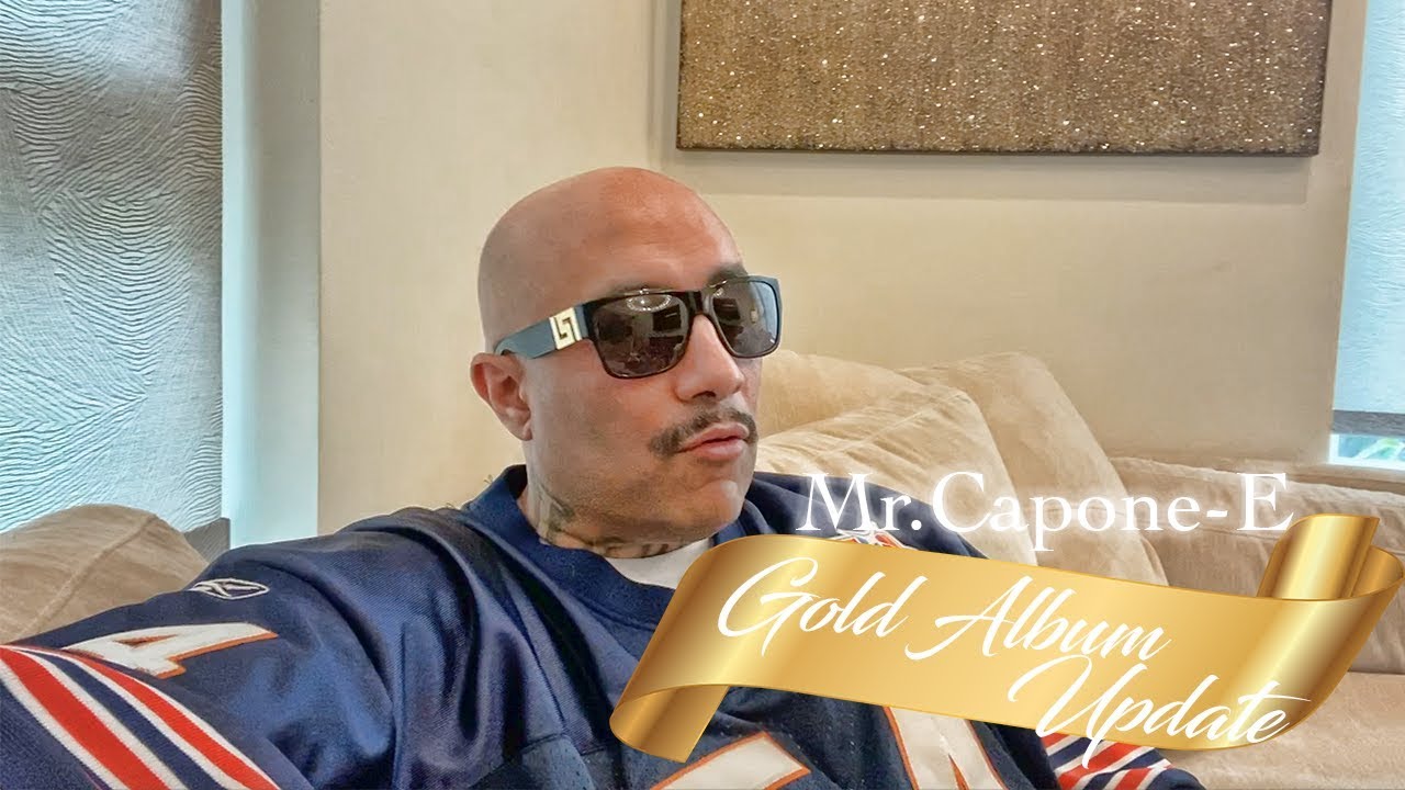 MR.CAPONE-E GOLD ALBUM UPDATE - YouTube