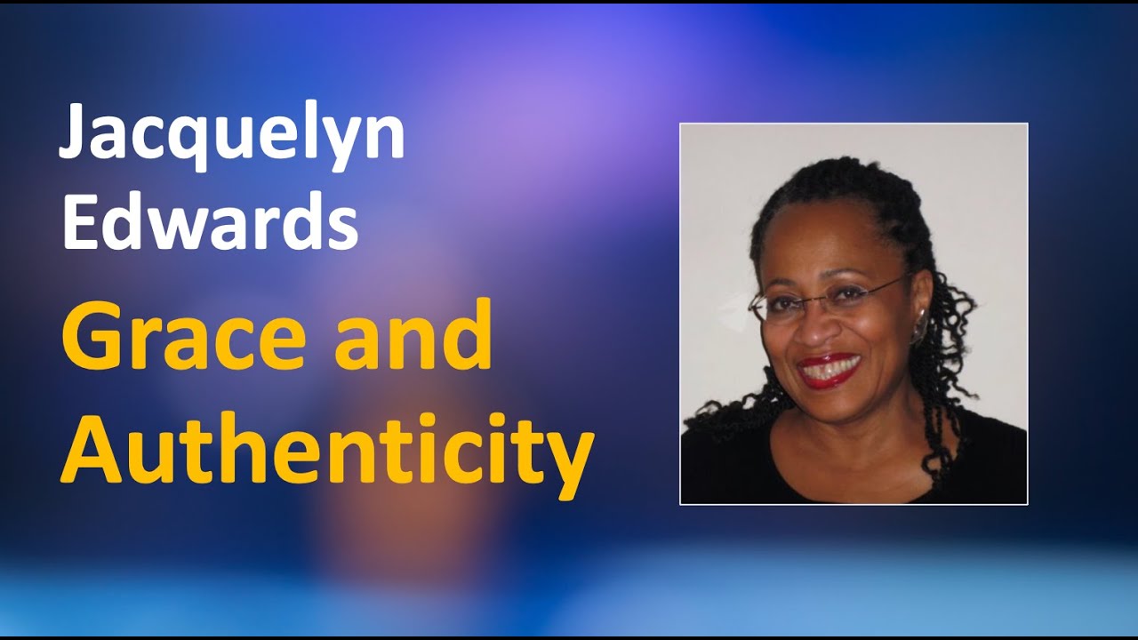 Rev Jacquelyn Edwards: Grace & Authenticity - YouTube