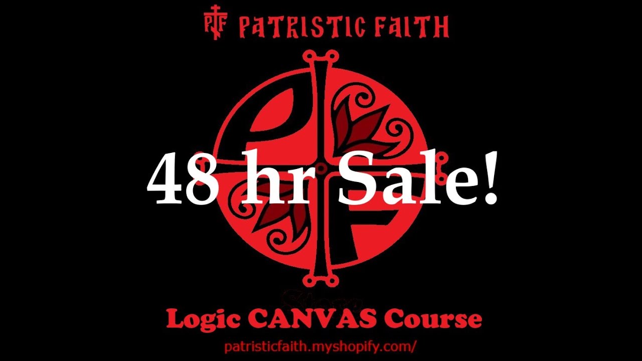 Patristic Faith Logic Course Sale and Announcements - YouTube