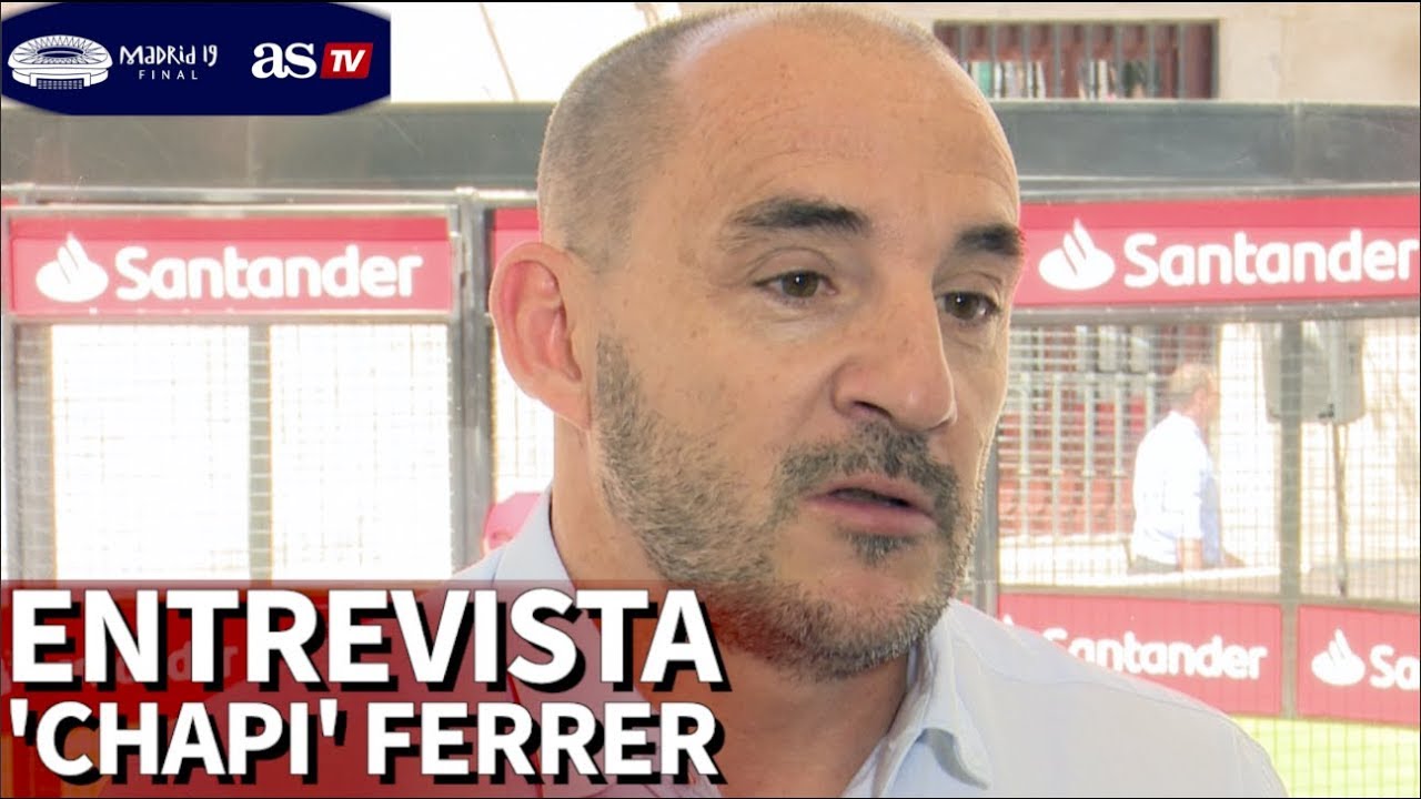 Final Champions 2019 | Entrevista 'Chapi' Ferrer | Diario AS - YouTube