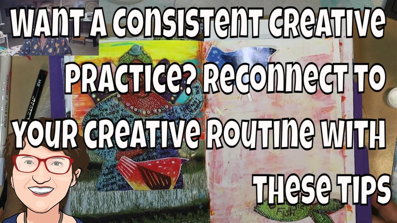 Want a Consistent Creative Practice? Reconnect to your creative routine ...