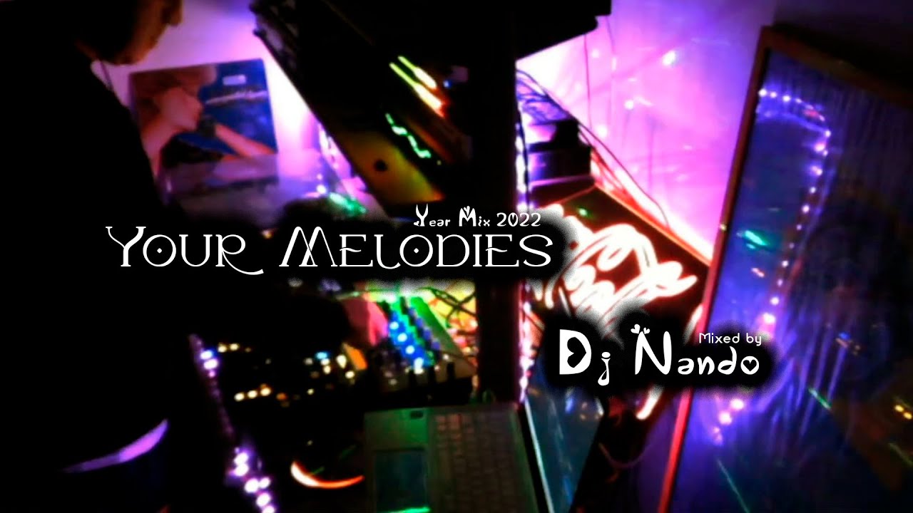 Your Melodies Year Mix 2022 (Mixed by Dj Nando) - YouTube