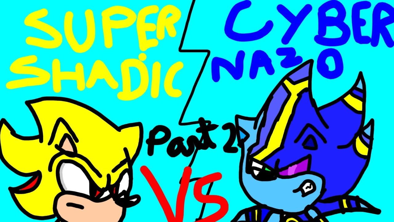 Part 2 Super shadic vs Cyber Nazo - YouTube