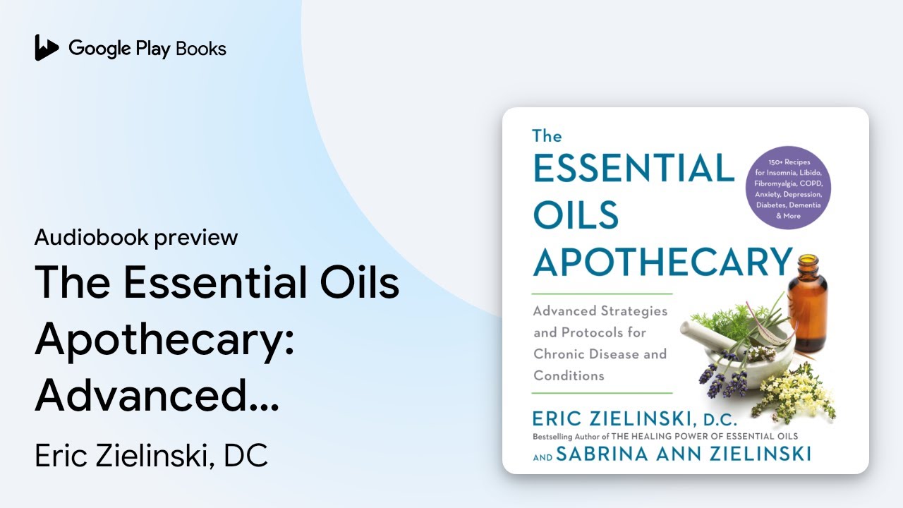The Essential Oils Apothecary: Advanced… by Eric Zielinski, DC ...