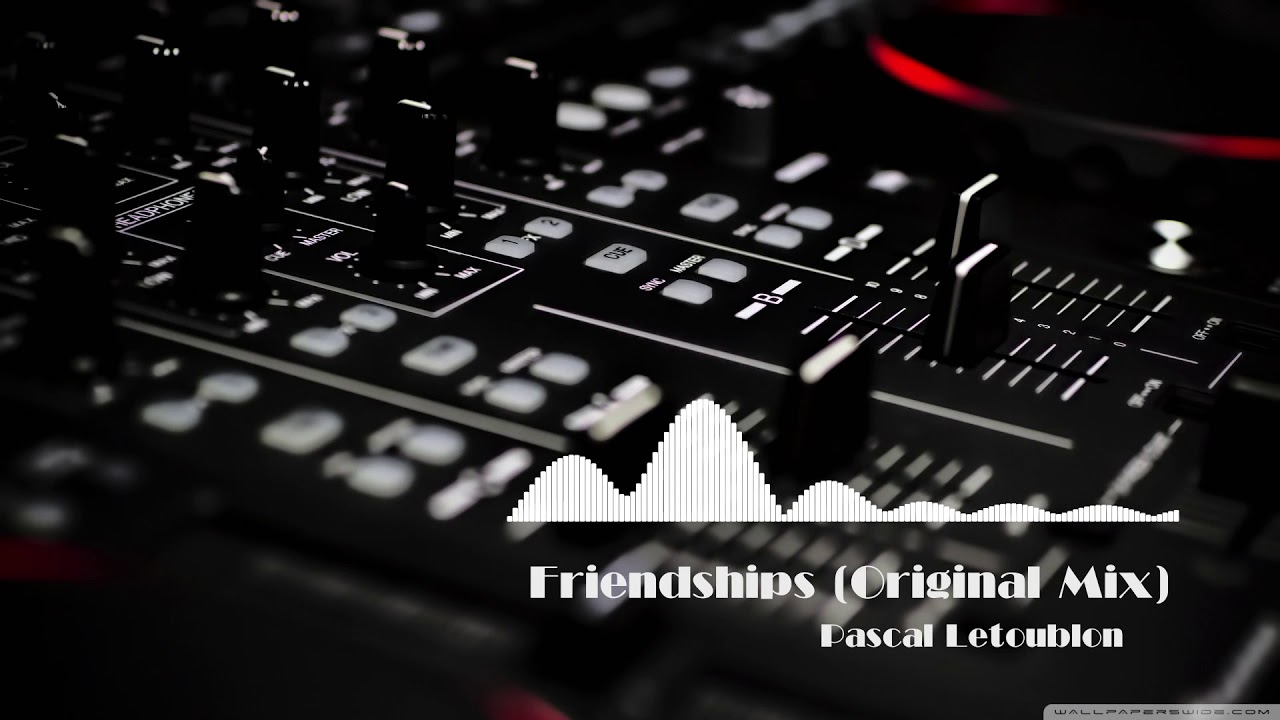Friendships - Pascal Letoublon - Original Mix - YouTube