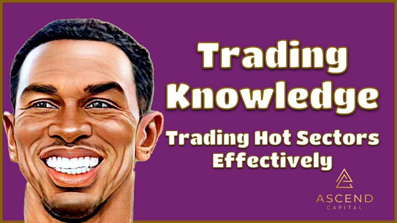 Trading Hot Sectors Effectively - YouTube