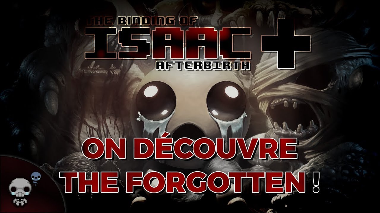 ON DÉCOUVRE THE FORGOTTEN ! (The Binding of Isaac : Afterbirth+) - YouTube
