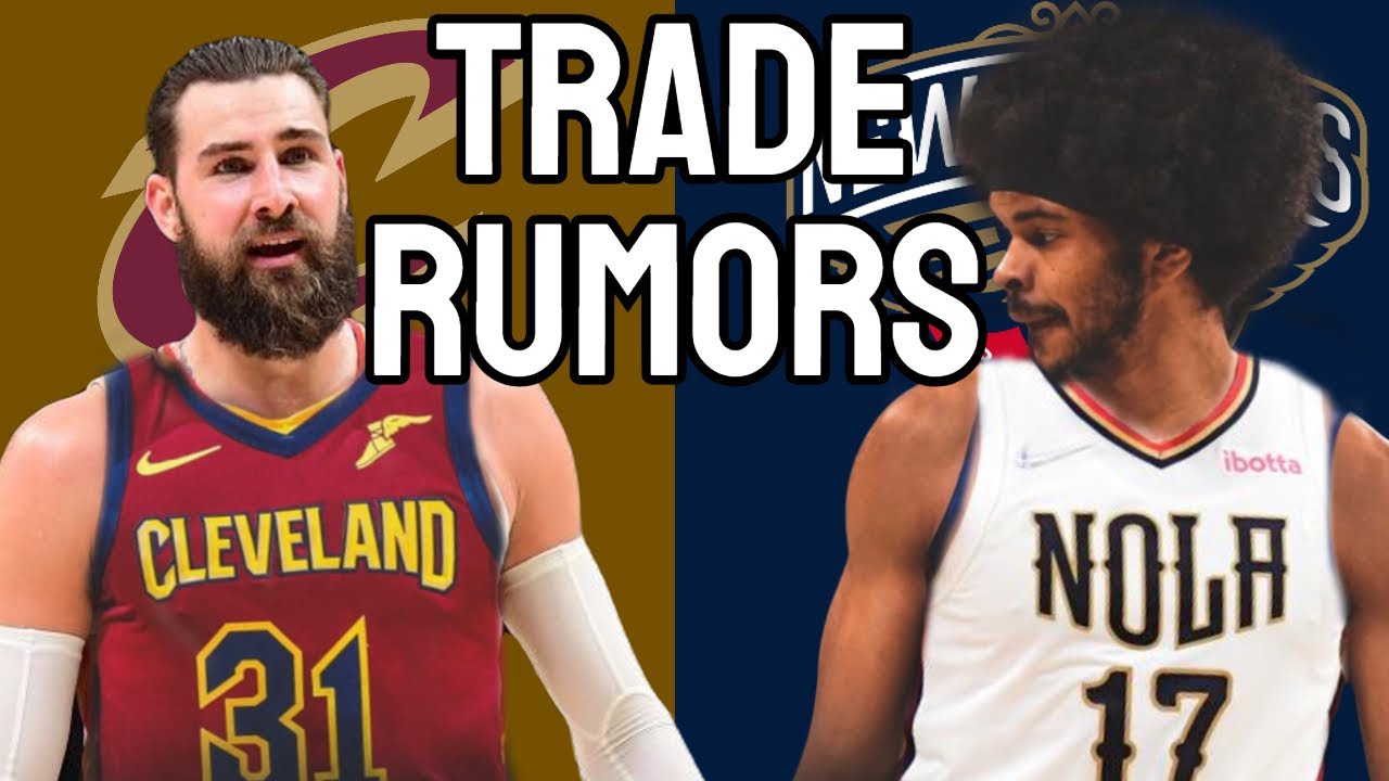 Jarrett Allen TRADE To New Orleans Pelicans? Valanciunas To Cleveland ...