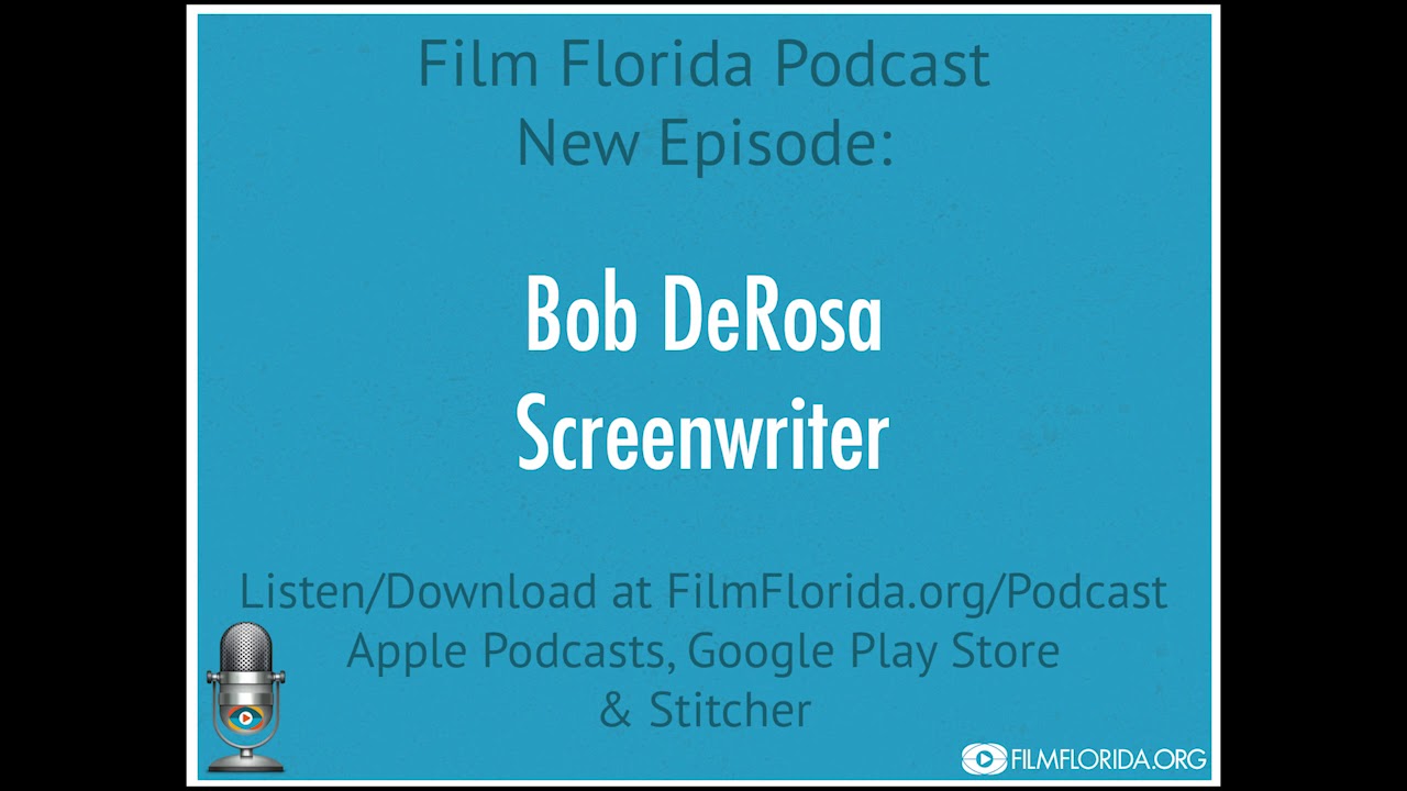 Film Florida Podcast: Bob DeRosa- Screenwriter - YouTube