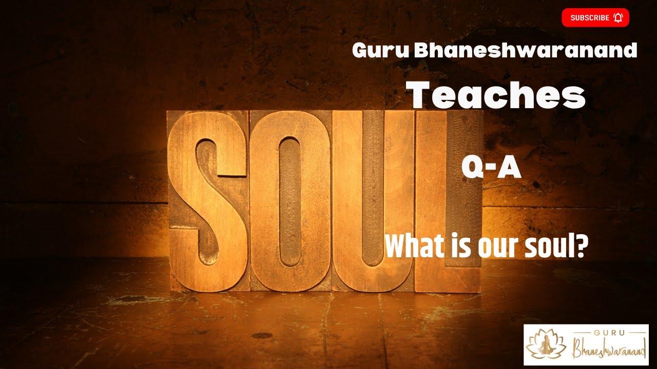 What is our soul? | Guru Bhaneshwaranand - YouTube