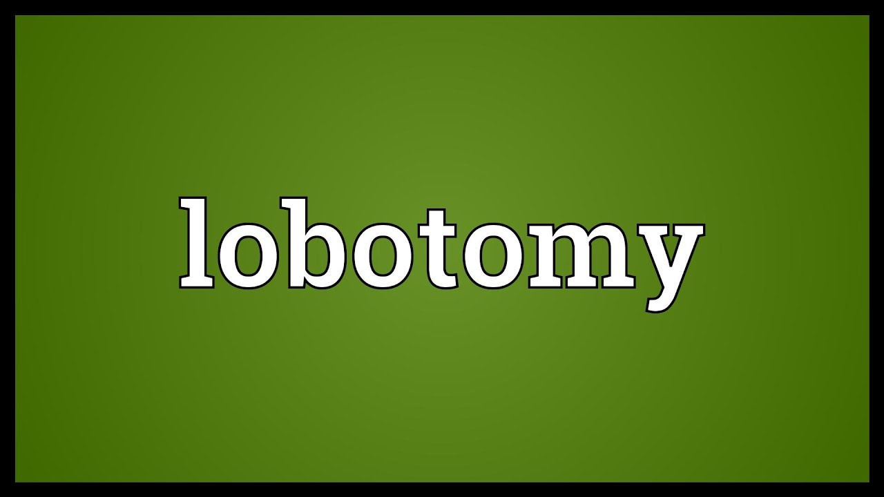 Lobotomy Meaning - YouTube