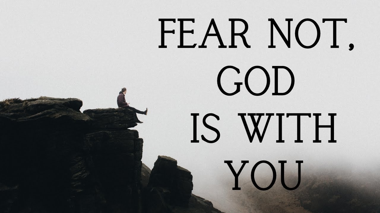 FEAR NOT, God is With You - Finding Strength and Hope in Faith - YouTube