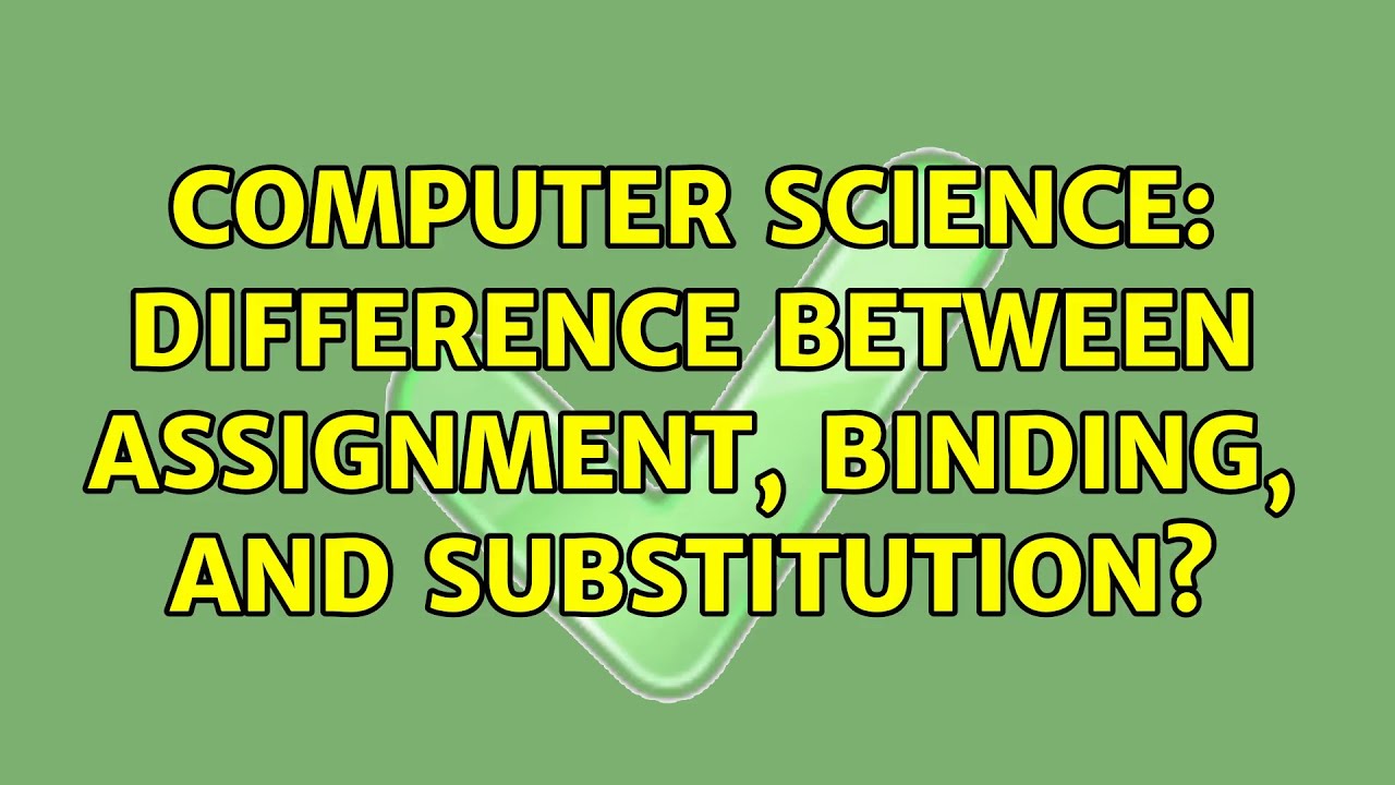Computer Science: Difference between assignment, binding, and ...