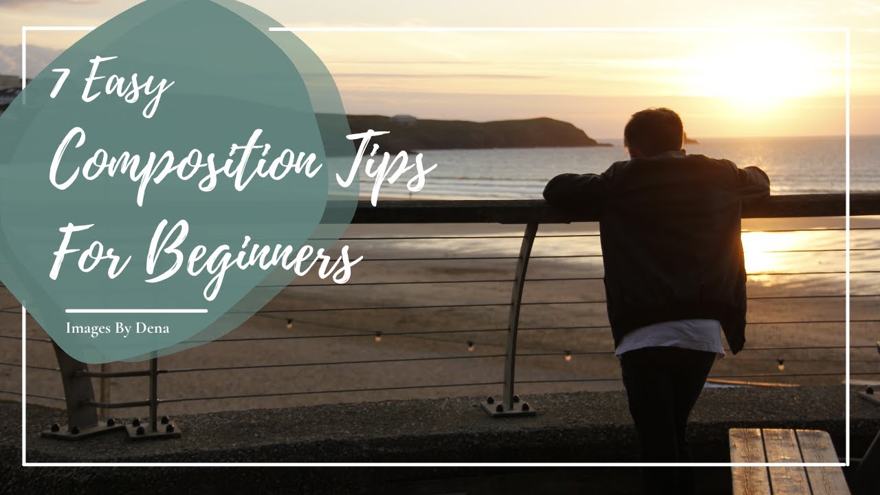 7 Easy Composition Tips For Beginners - YouTube