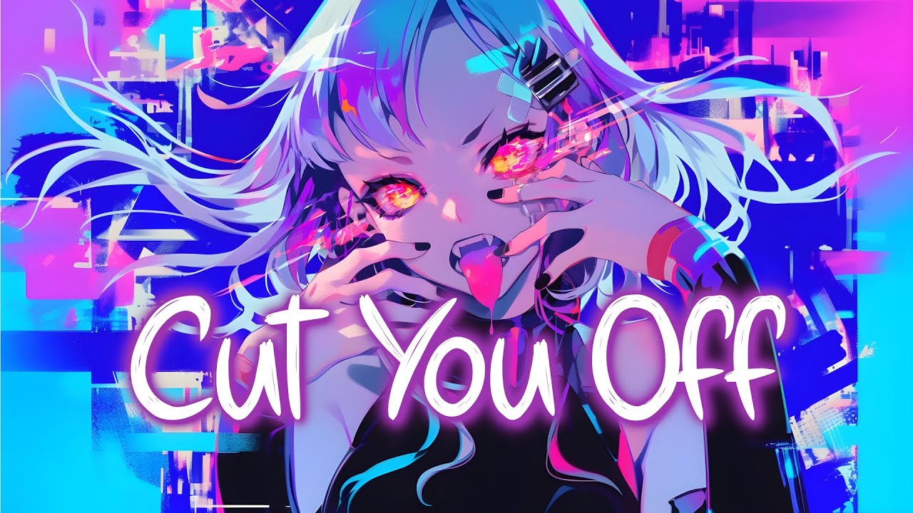 「Nightcore」 Cut You Off - CHINCHILLA ♡ (Lyrics)