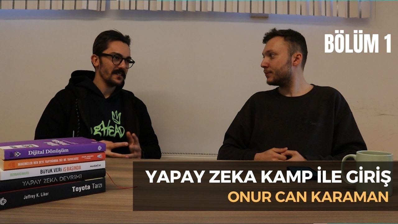 Yapay Zeka Kamp ile Giriş - Yazılımcı Sohbetleri (Onur Can Karaman) - YouTube