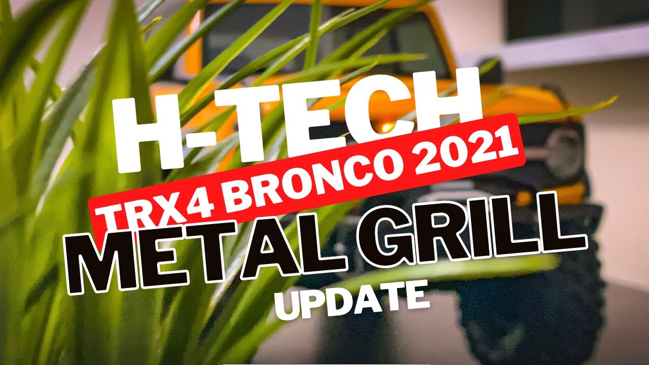 H-Tech Custom Metal Grill Traxxas TRX4 2021 Ford Bronco RC Upgrade ...