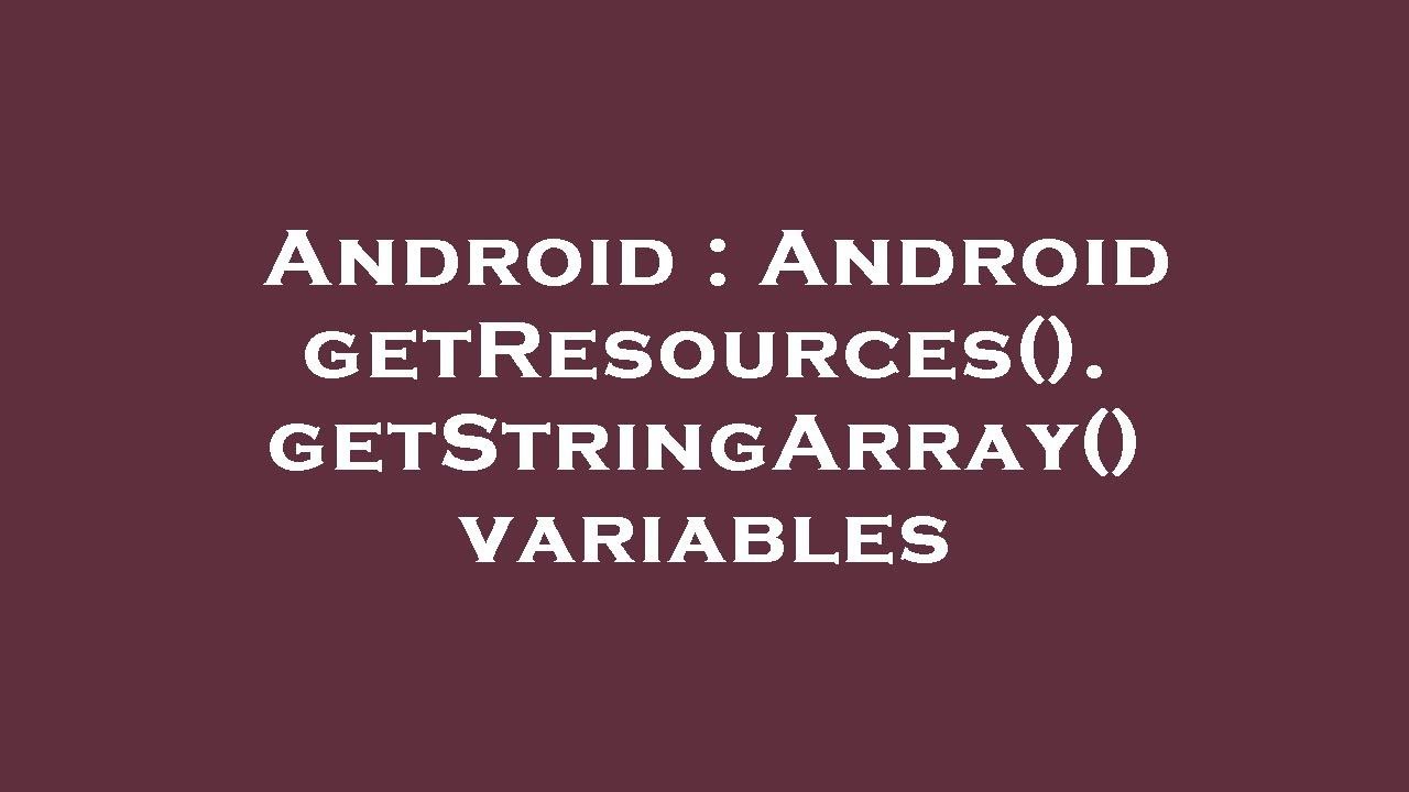 Android Android Getresourcesgetstringarray Variables Youtube