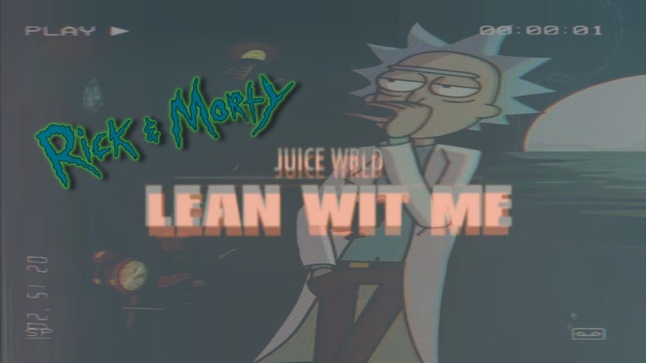 Rick&Morty [AMV] Rick Sanchez 👽 Lean Wit Me | Juice Wrld - YouTube