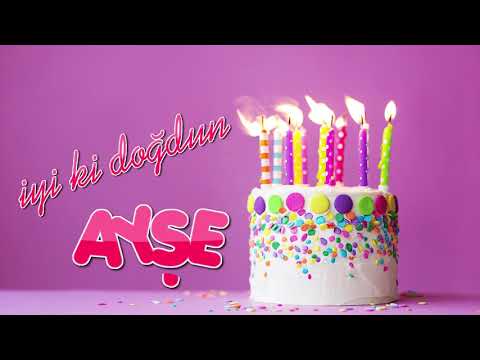 Mutlu Yıllar AYŞE -İsme Özel Doğum Günü Şarkısı