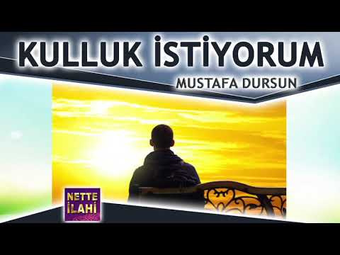 Kulluk İstiyorum İlahisi I Mustafa Dursun I Nette İlahi