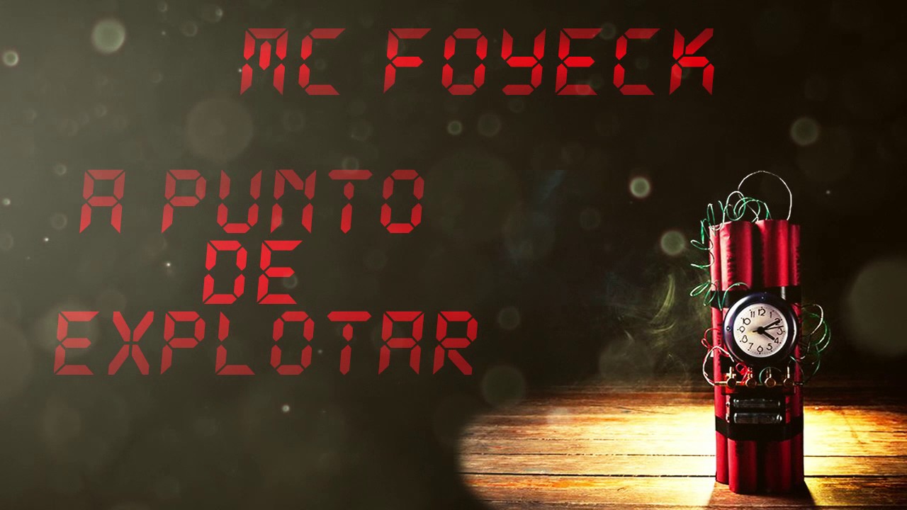 Mc Foyeck - A punto de explotar - YouTube