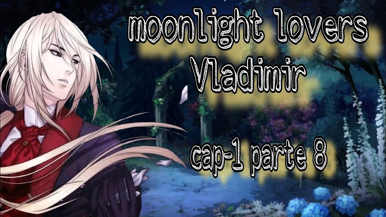 moonlight lovers Vladimir | capítulo 1 parte 8 - YouTube