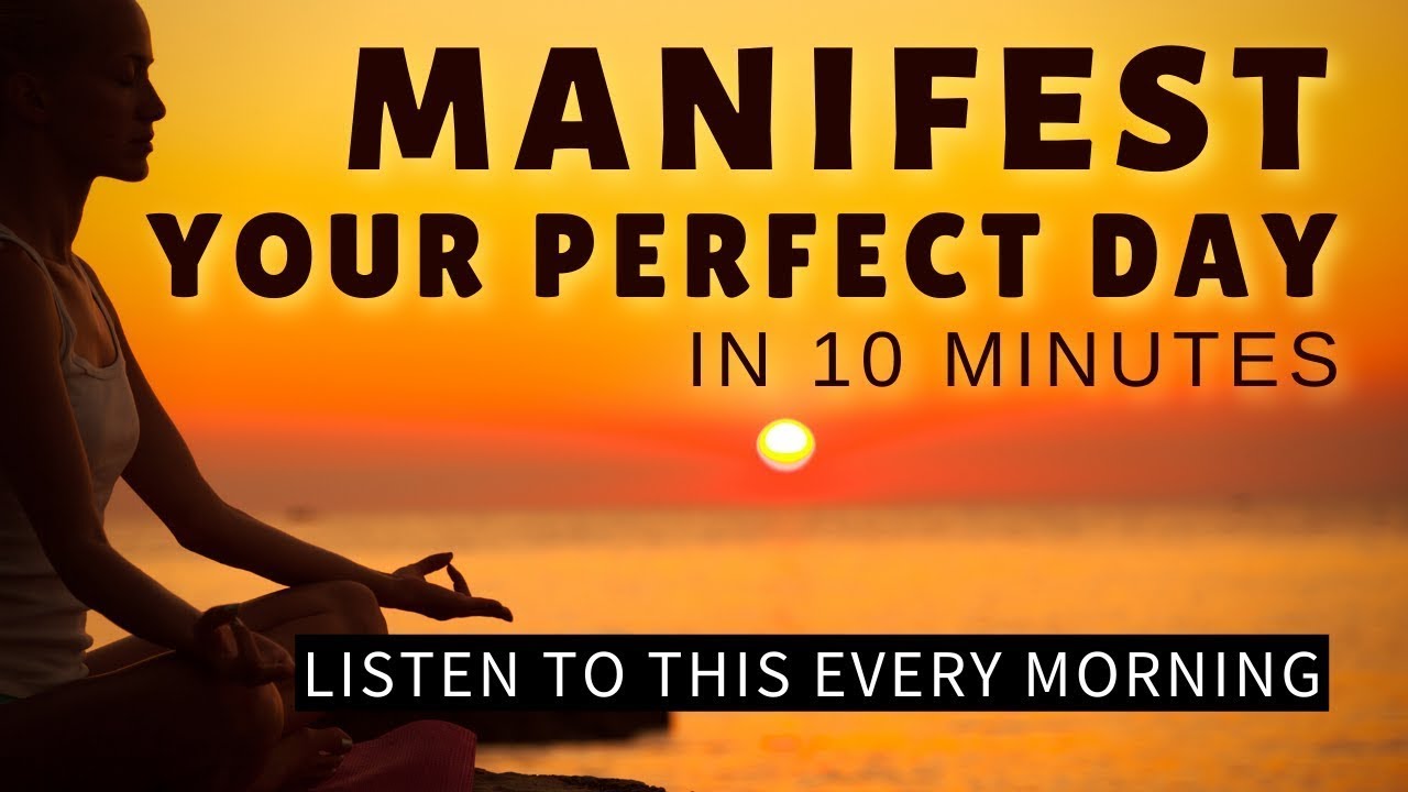 The Perfect Day! 10 Minute Manifestation Meditation - YouTube