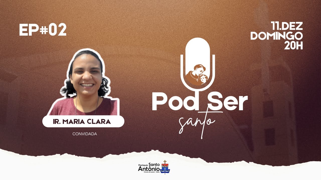 IRMÃ MARIA CLARA - Pod Ser Santo - Podcast #002 - YouTube