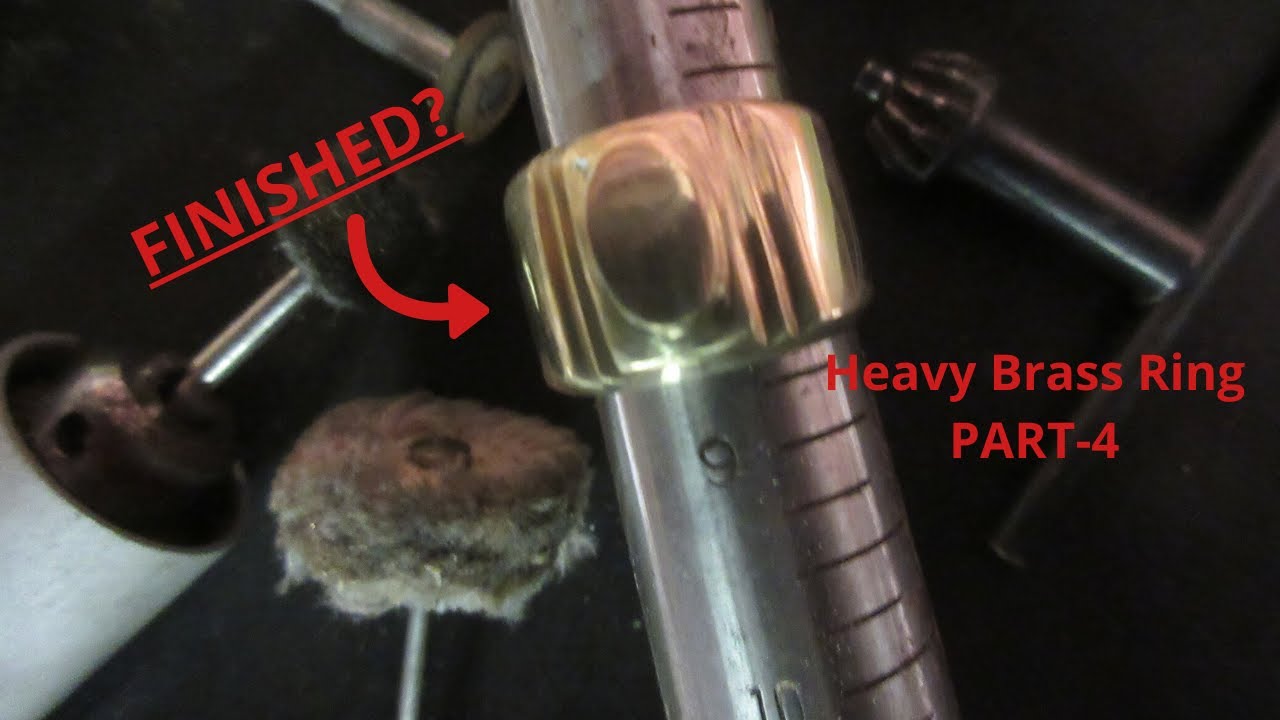 FINISHED?-Making A Heavy Brass Ring...PART-4 - YouTube