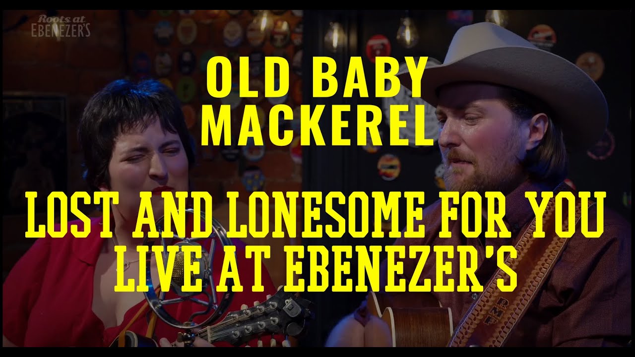 Lost and Lonesome For You - Old Baby Mackerel live at Ebenezer's - YouTube
