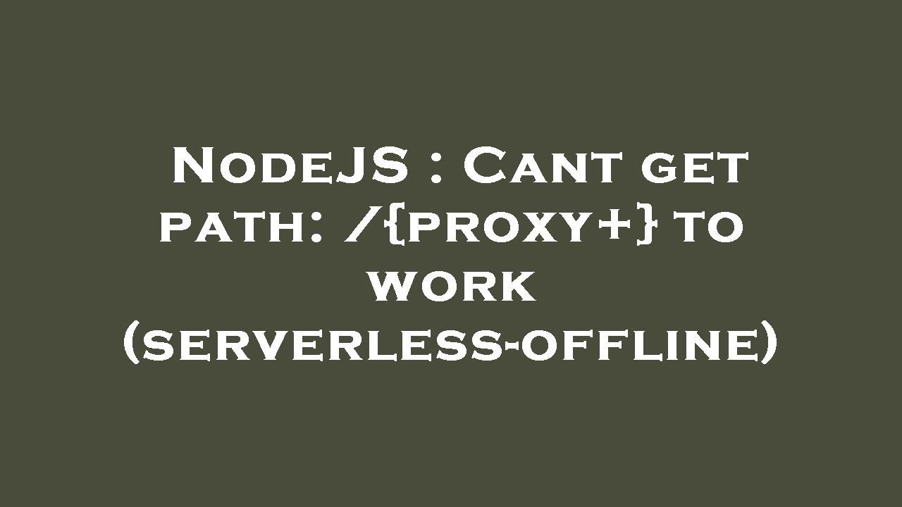 Nodejs Cant Get Path Proxy To Work Serverless Offline Youtube