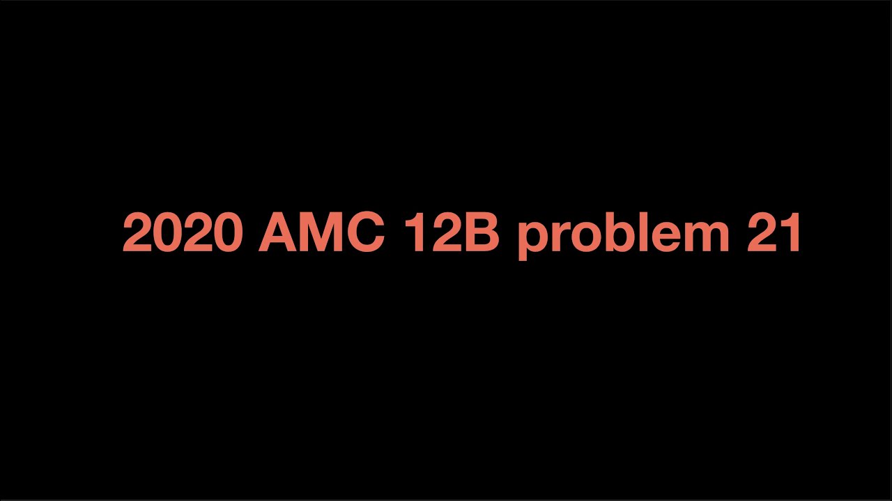 2020 AMC 12B problem 21 - YouTube