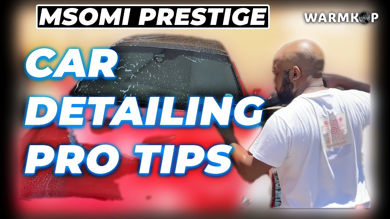 Master Car Detailing at Home with Pro Tips from Andile Msomi | Msomi ...