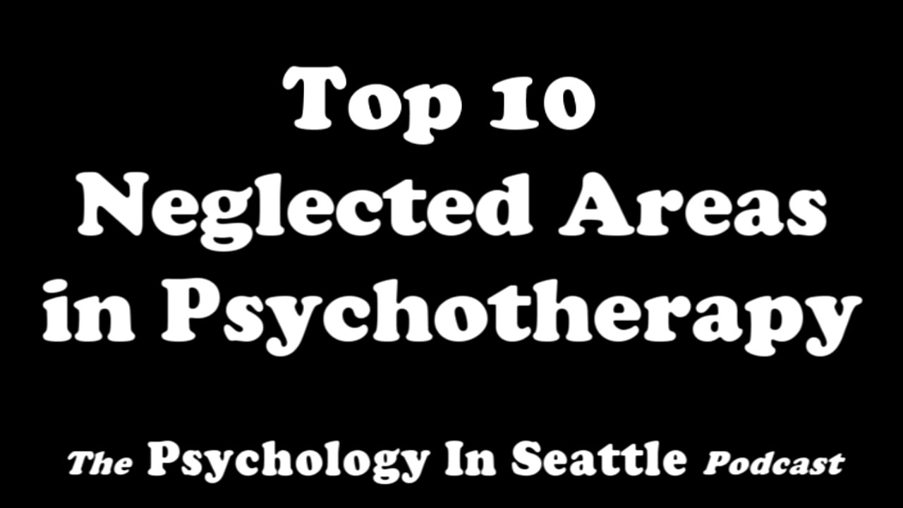 Top 10 Neglected Areas in Psychotherapy - YouTube
