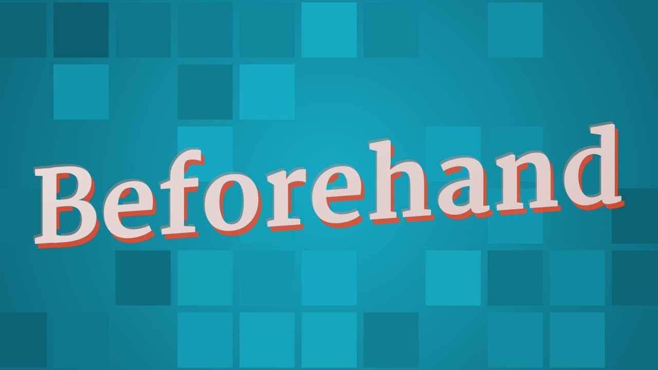 BEFOREHAND pronunciation • How to pronounce BEFOREHAND - YouTube