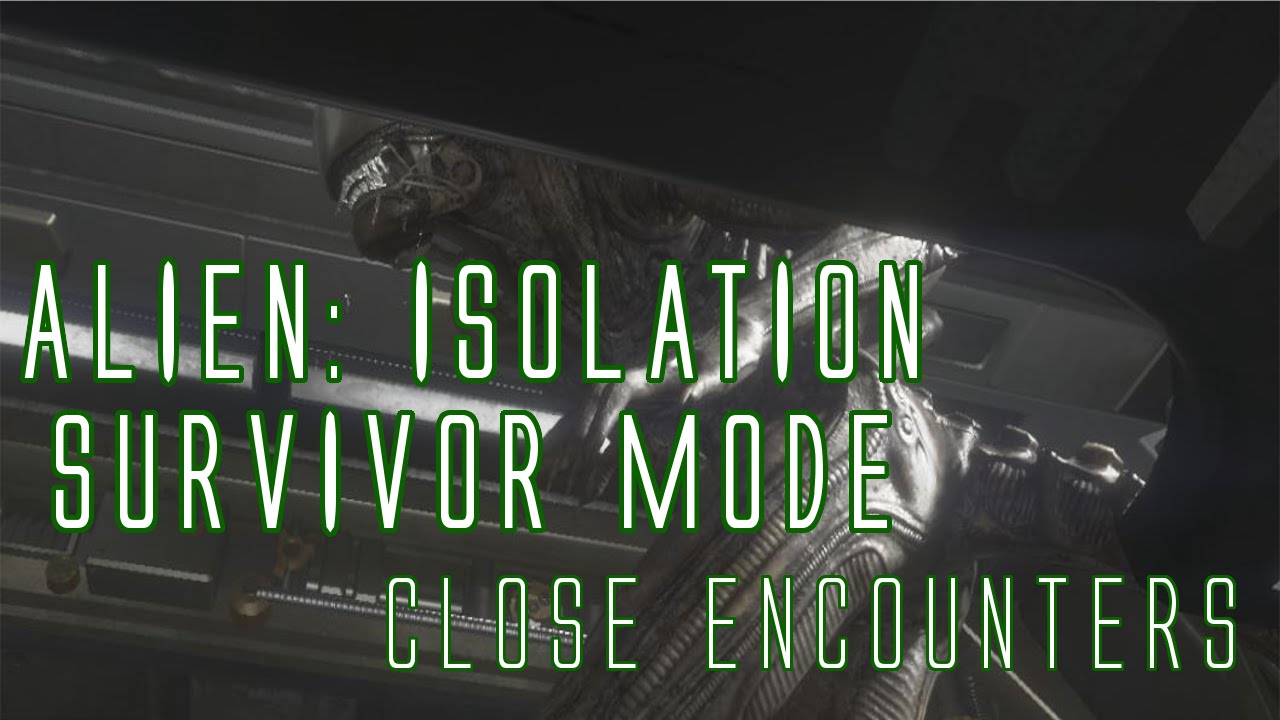 Alien: Isolation - Survivor Mode - Close Encounters - YouTube