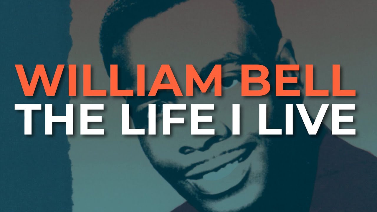 William Bell - The Life I Live (Official Audio) - YouTube