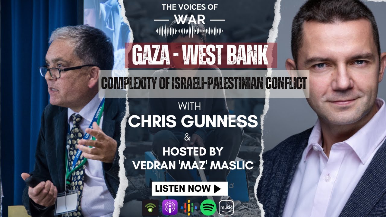 102. Chris Gunness on Gaza, West Bank - Understanding Complexity of the ...